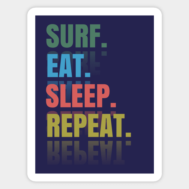 Surf Eat Sleep Repeat - Trendy Design Pun Surf Eat Sleep Repeat - Sticker | TeePublic